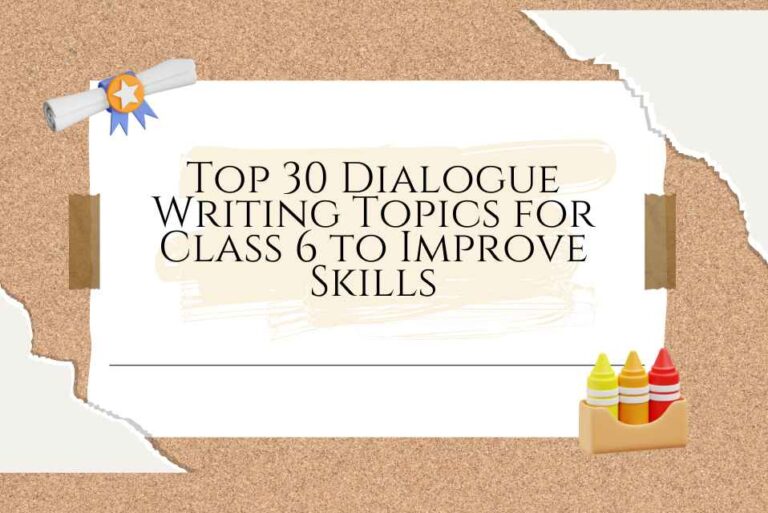 Top 30 Dialogue Writing Topics for Class 6 to Improve Skills