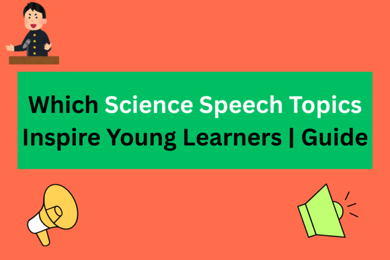 Which Science Speech Topics Inspire Young Learners | Guide
